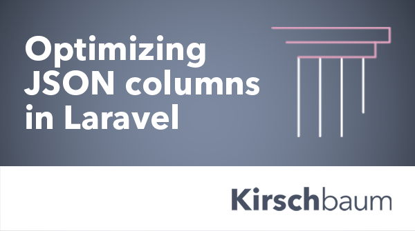 Optimizing, sorting, and filtering JSON Columns in Laravel with Indexed Virtual Columns | Kirschbaum